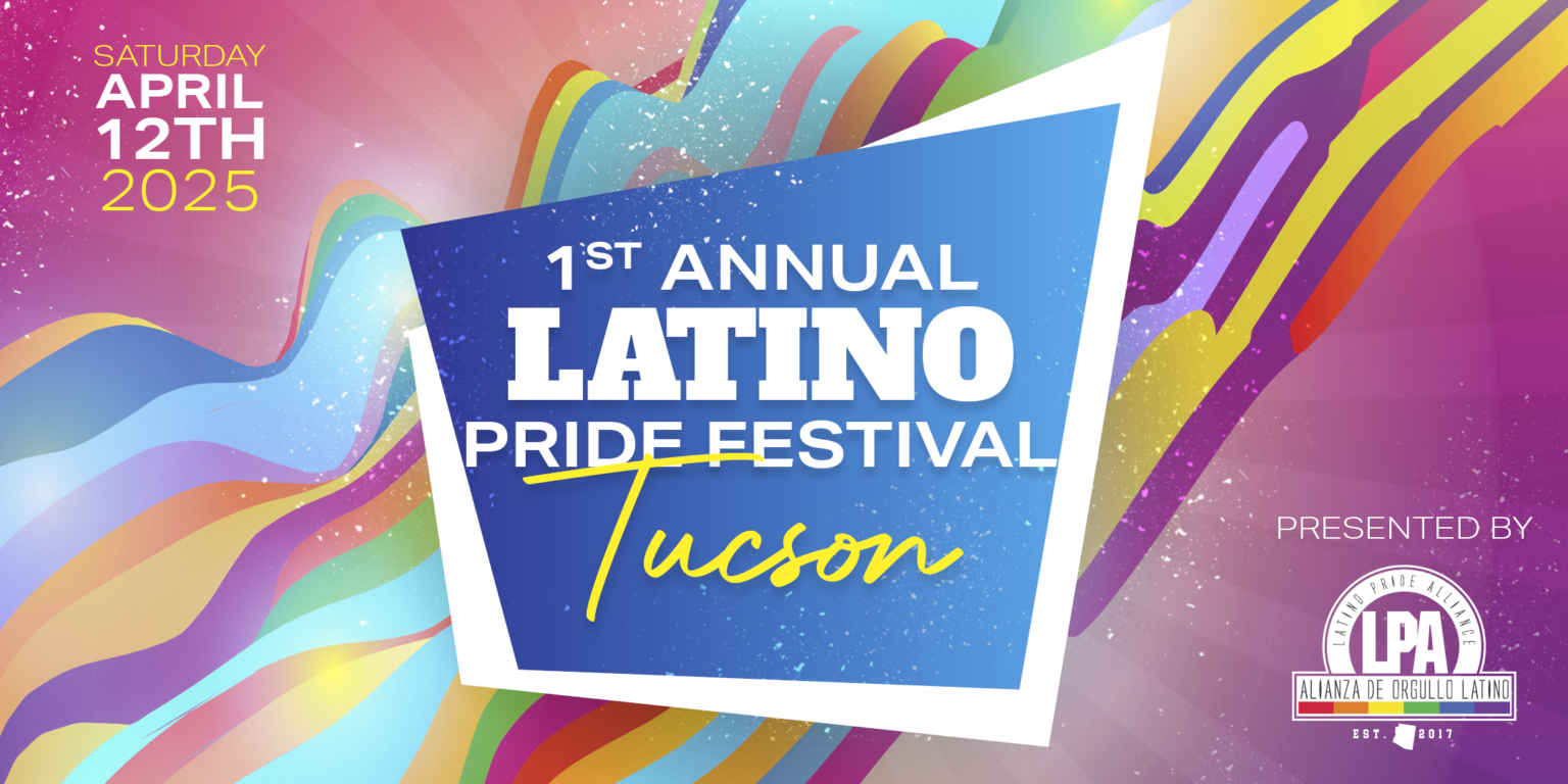 1st Annual Latino Pride Festival Tucson – Latino Pride Alliance